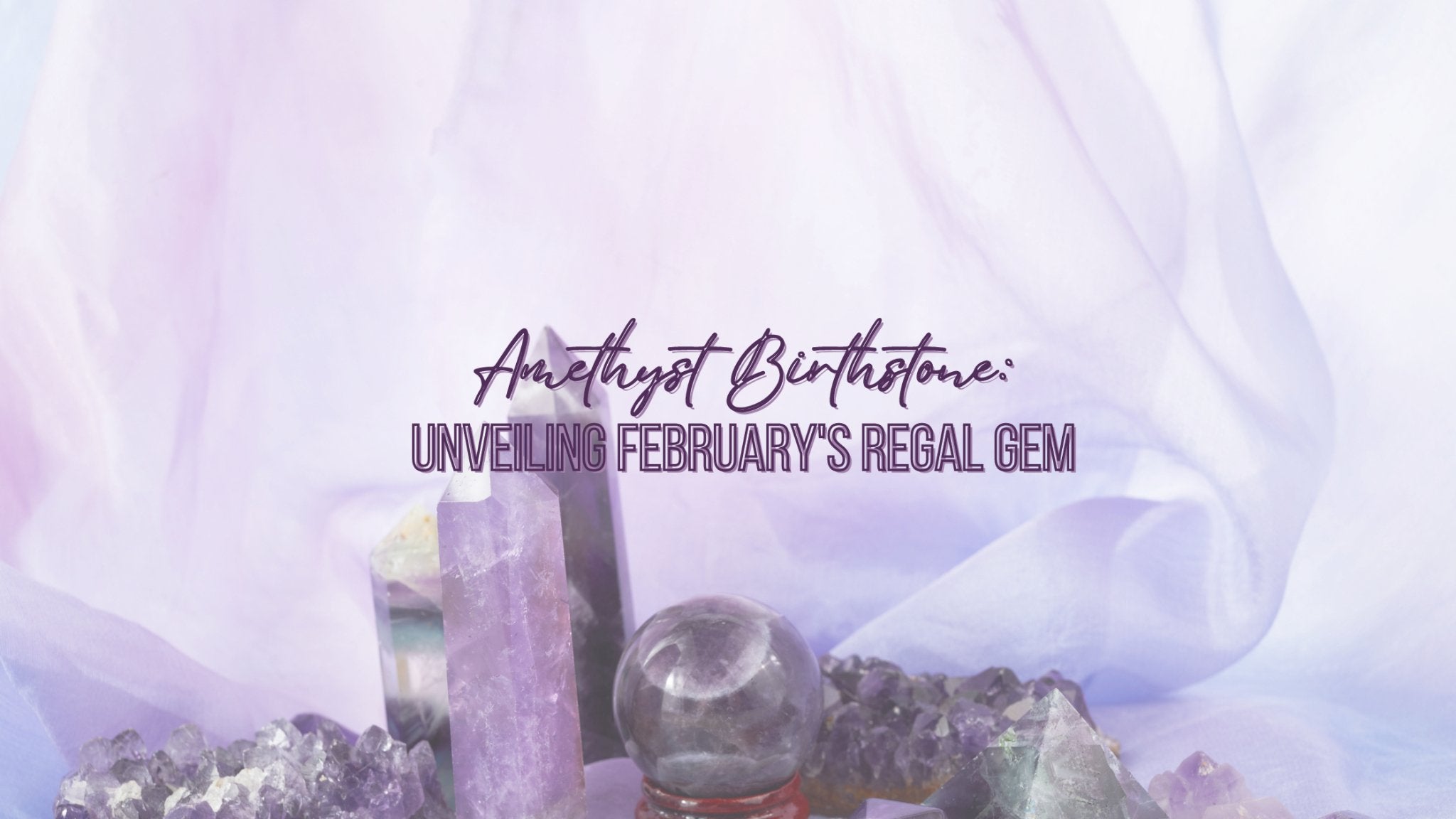Amethyst Birthstone: Unveiling February's Regal Gem – Buddha Power Store